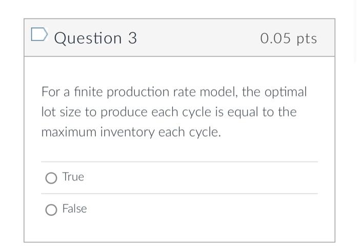Solved Question 3 0 05pts For A Finite Production Rate