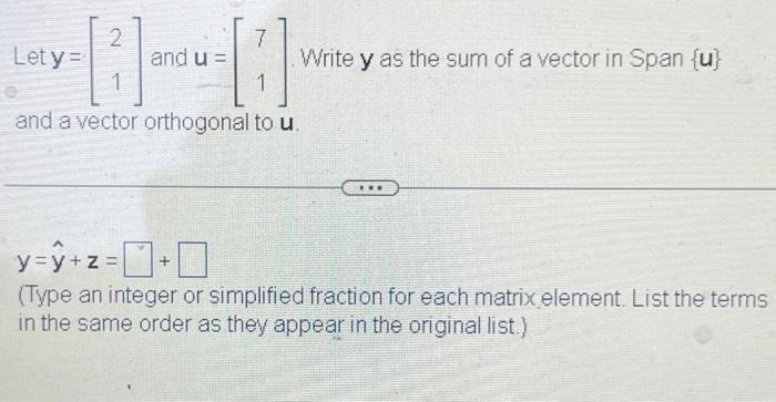 Solved Let y=[21] and u=[71]. Write y as the sum of a vector | Chegg.com