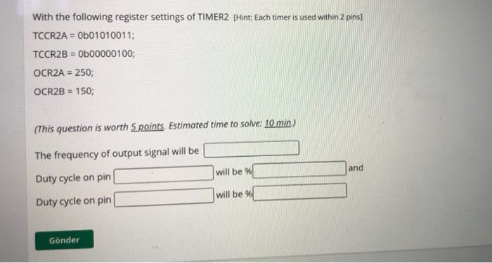 Solved With the following register settings of TIMER2 [Hint: | Chegg.com
