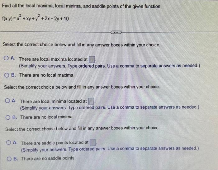 Solved Find all the local maxima, local minima, and saddle | Chegg.com