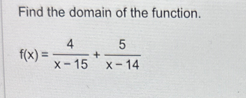 Solved Find The Domain Of The Function F X 4x 15 5x 14
