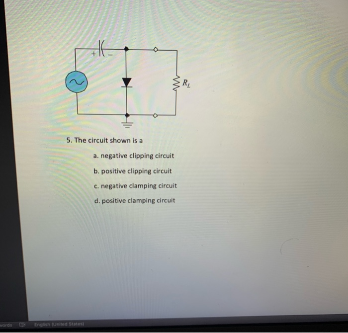 Solved + R. 5. The circuit shown is a a. negative clipping | Chegg.com
