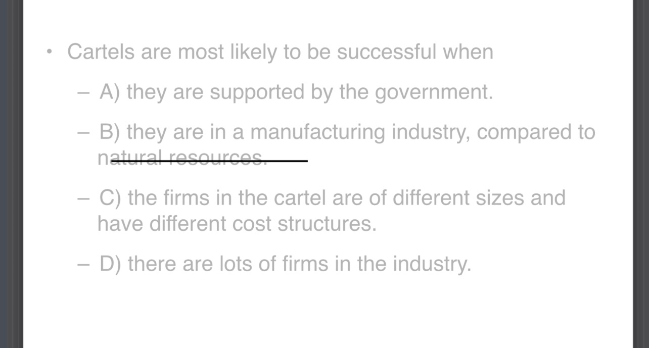 Solved Cartels are most likely to be successful whenA) ﻿they | Chegg.com