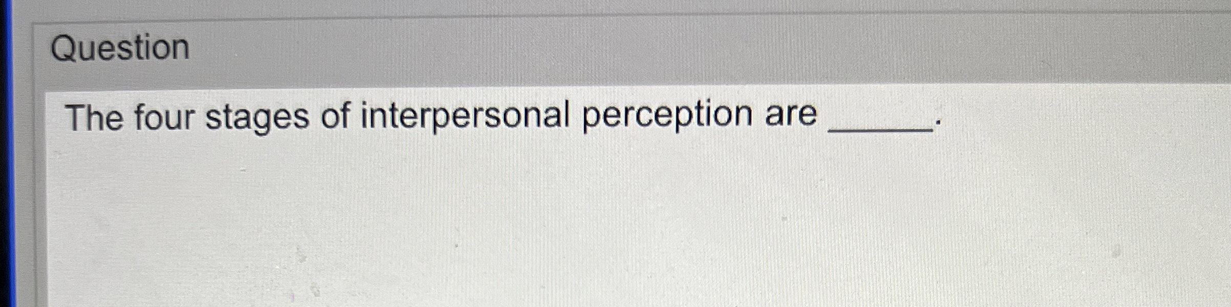 Solved QuestionThe four stages of interpersonal perception | Chegg.com