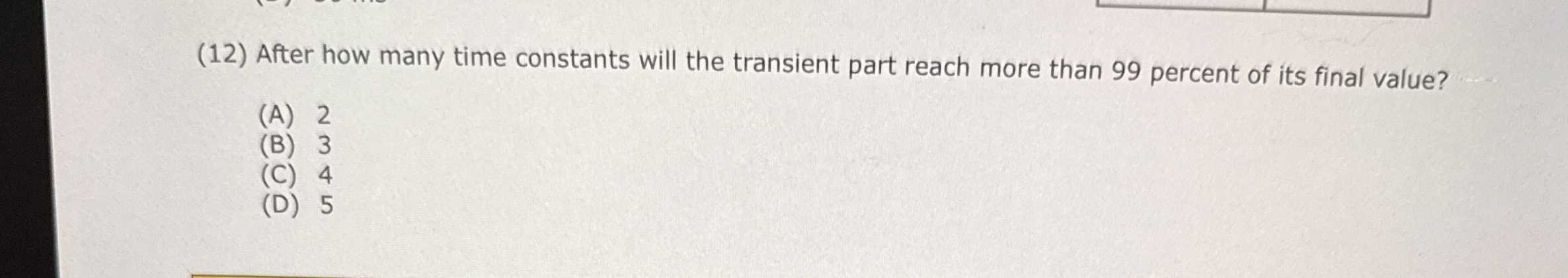 Solved (12) ﻿After how many time constants will the | Chegg.com
