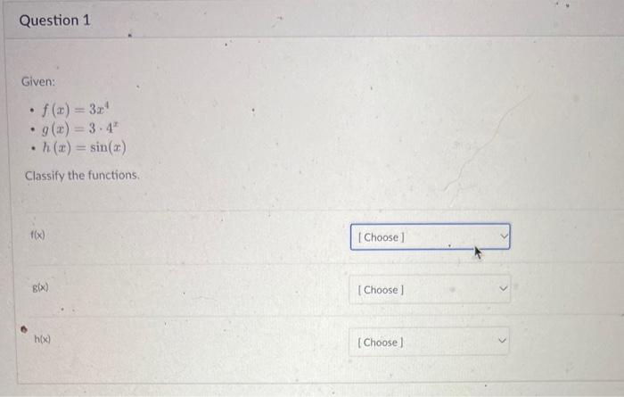 Solved Given: - f(x)=3x4 - g(x)=3⋅4x - h(x)=sin(x) Classify | Chegg.com
