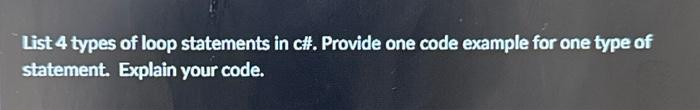 Solved List 4 types of loop statements in c\#. Provide one | Chegg.com