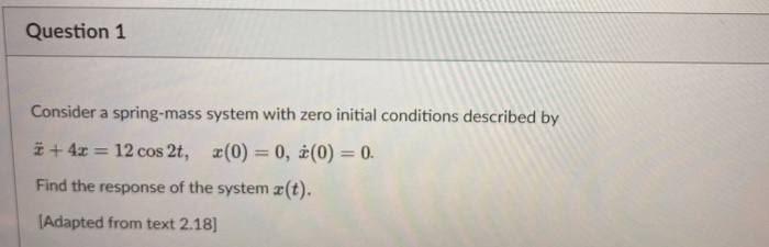Solved Question 1 Consider a spring-mass system with zero | Chegg.com