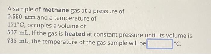 Solved A sample of methane gas at a pressure of 0.550 atm | Chegg.com
