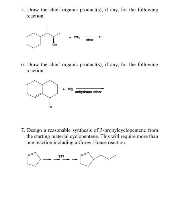 Solved 5. Draw the chief organic product(s), if any, for the | Chegg.com