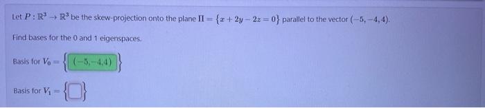 Solved Let P:R3→R3 be the skew-projection onto the plane II | Chegg.com