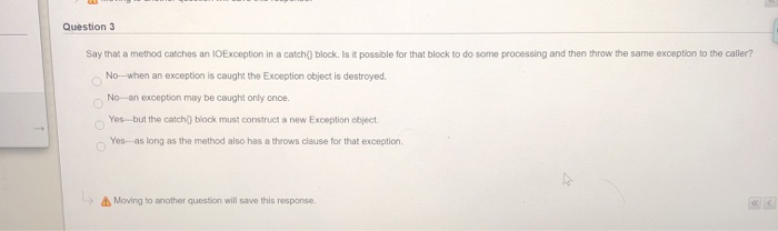 Solved Question 3 Say that a method catches an IOException | Chegg.com Solved Question 3 Say that a method catches an IOException | Chegg.com