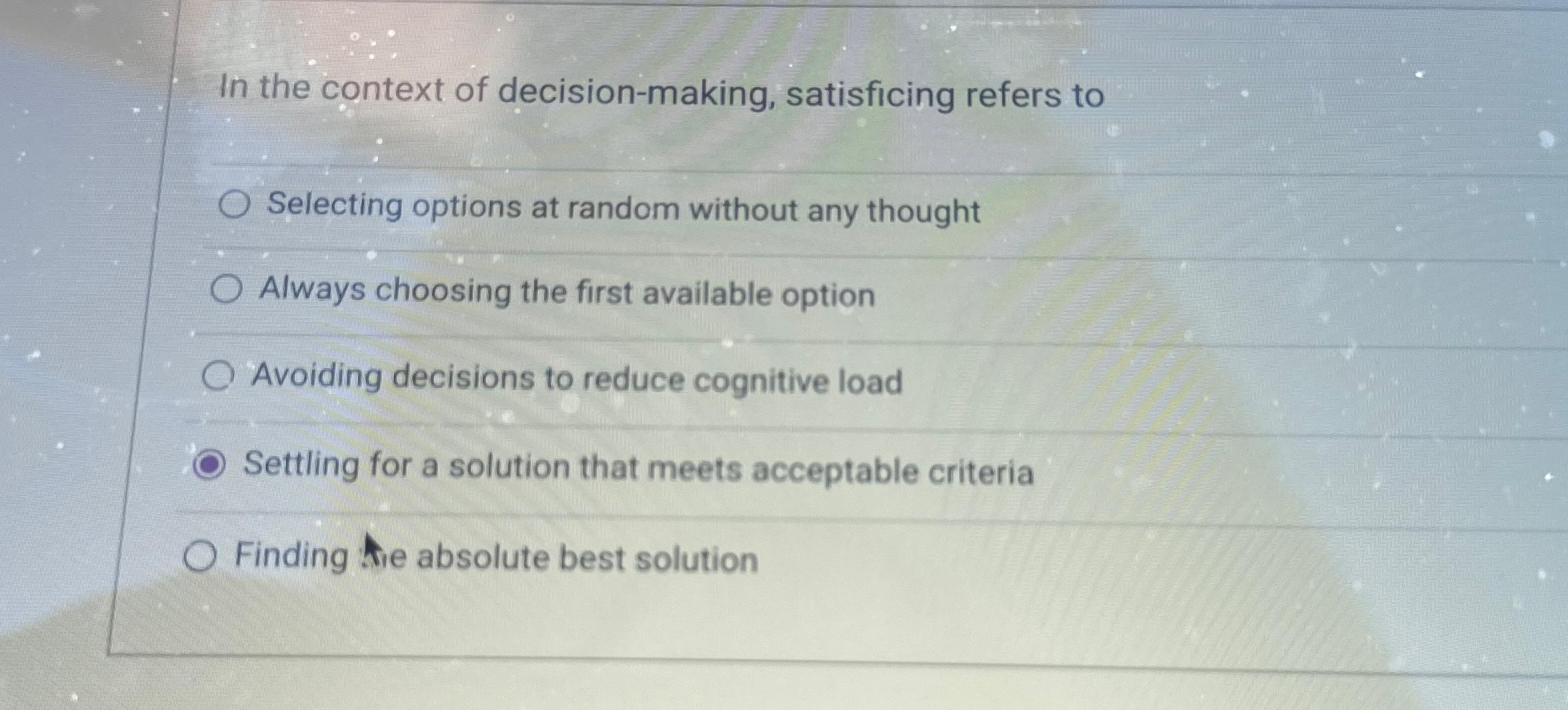 Solved In The Context Of Decision Making Satisficing Refers