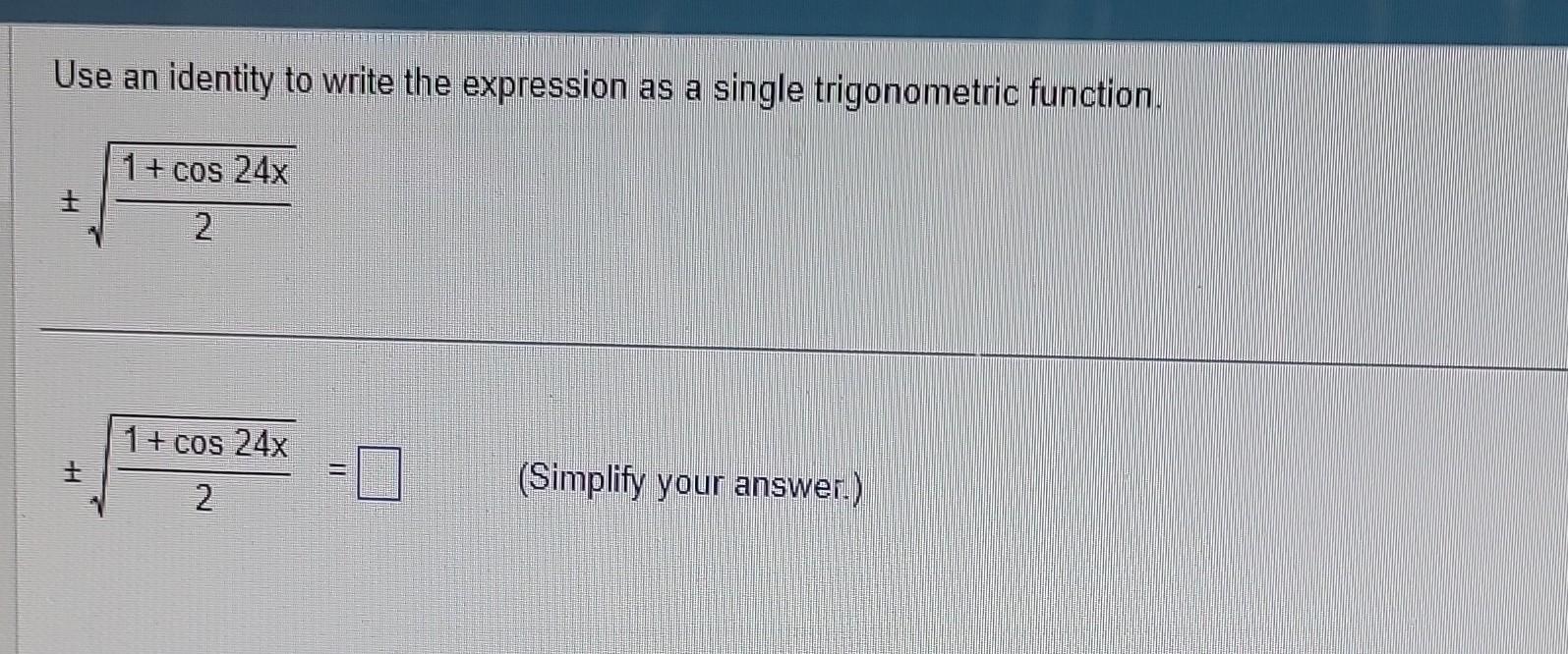 Solved Use an identity to write the expression as a single | Chegg.com
