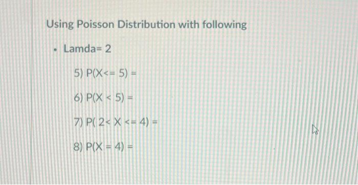 Solved Using Poisson Distribution with following - Lamda=2 | Chegg.com