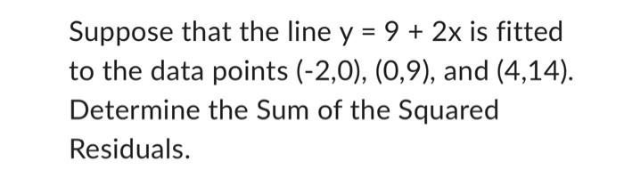 Solved Suppose that the line y = 9 + 2x is fitted to the | Chegg.com