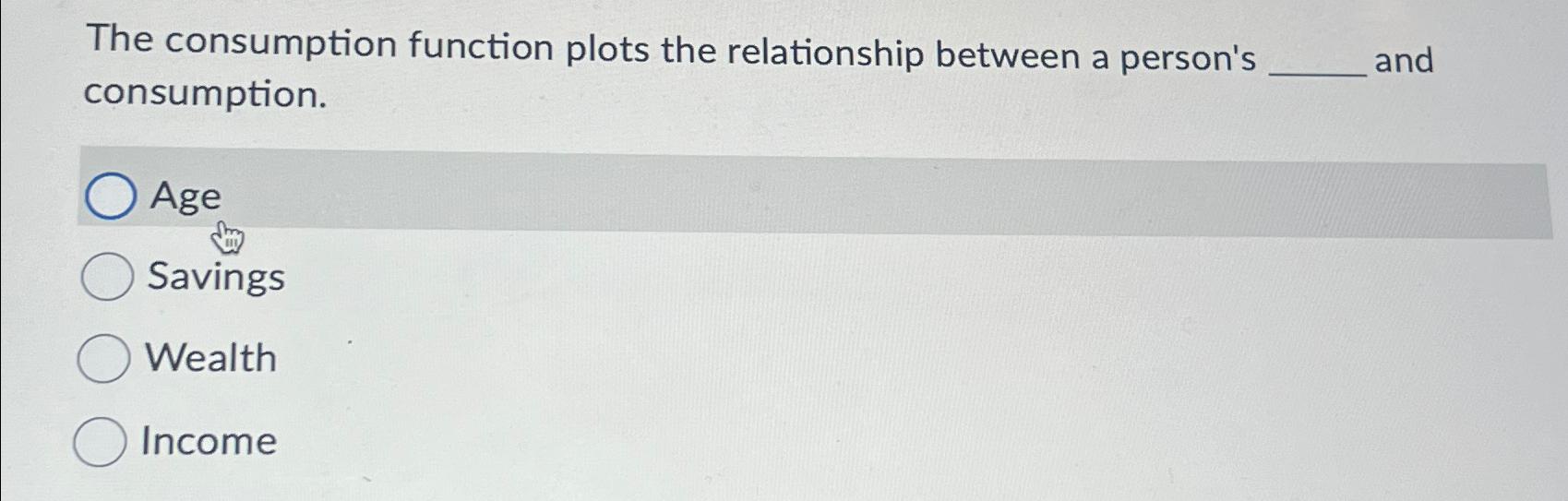 Solved The consumption function plots the relationship | Chegg.com