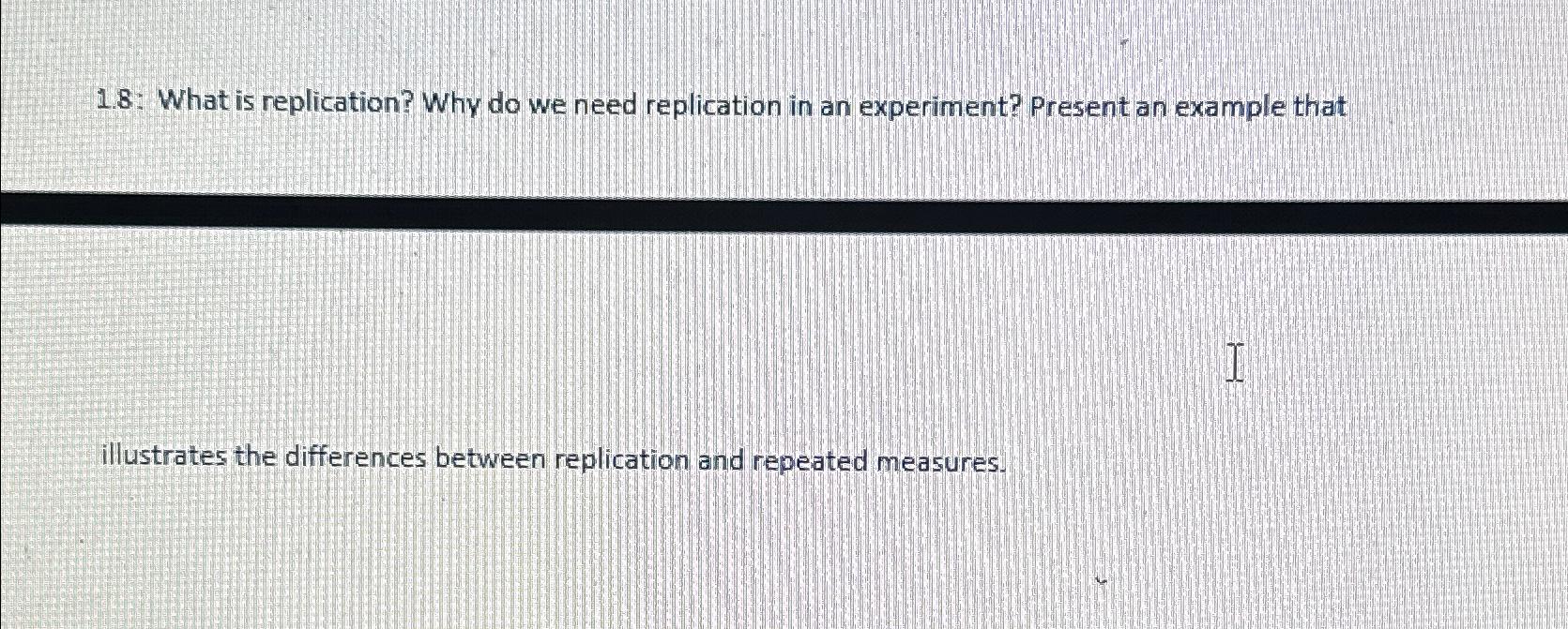 Solved 1.8: What is replication? Why do we need replication | Chegg.com