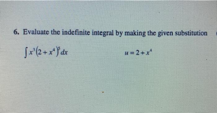Solved 6. Evaluate the indefinite integral by making the | Chegg.com
