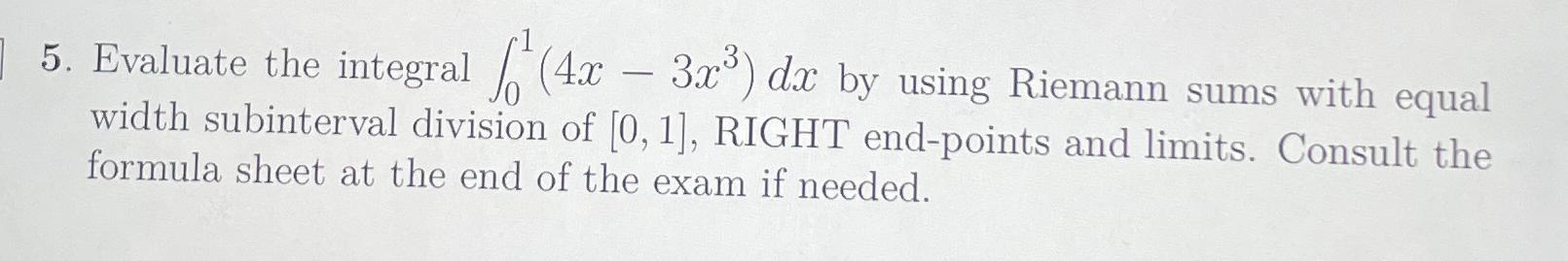Solved Evaluate the integral ∫01(4x-3x3)dx ﻿by using Riemann | Chegg.com
