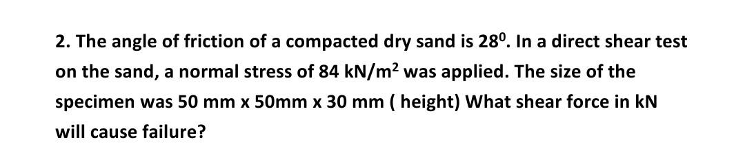 Solved 2. The angle of friction of a compacted dry sand is | Chegg.com
