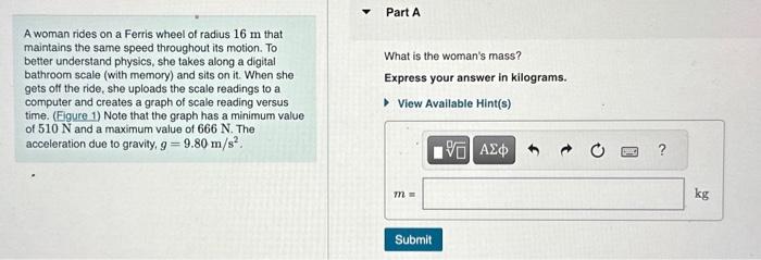 Solved A woman rides on a Ferris wheel of radius 16 m that | Chegg.com