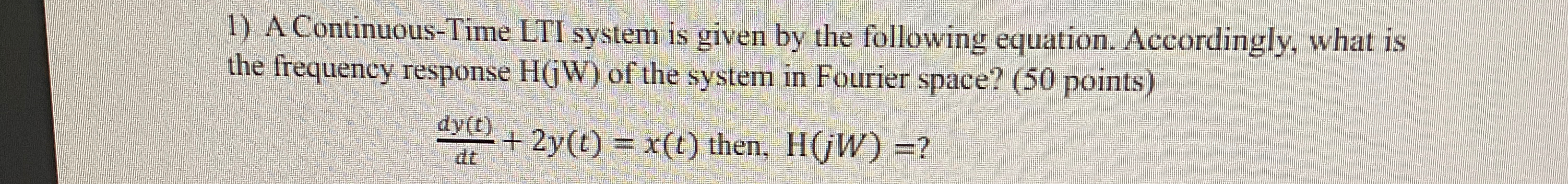 Solved A Continuous-Time LTI system is given by the | Chegg.com