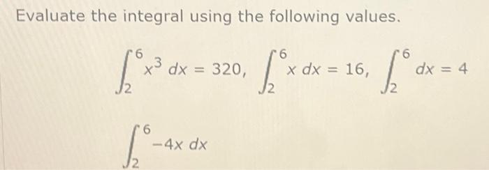 Solved Evaluate the integral using the following values. | Chegg.com