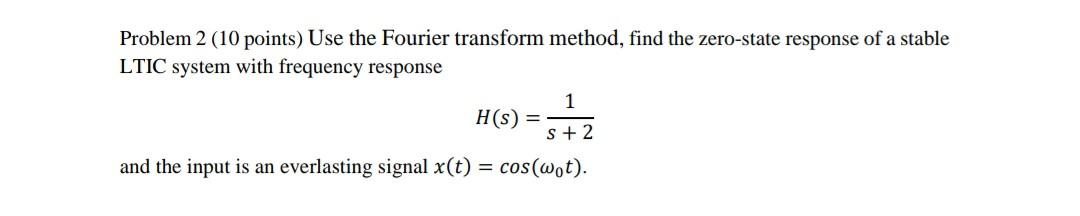 Solved Problem 2 (10 points) Use the Fourier transform | Chegg.com