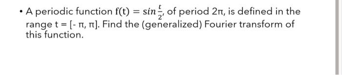 Solved - A periodic function f(t)=sin2′t of period 2π, is | Chegg.com