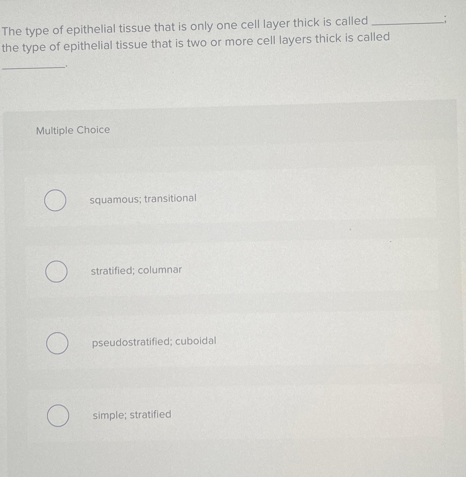 Solved The type of epithelial tissue that is only one cell | Chegg.com