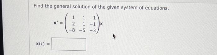 Solved Find the general solution of the given system of | Chegg.com
