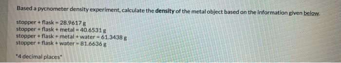 Solved Based a pycnometer density experiment, calculate the | Chegg.com