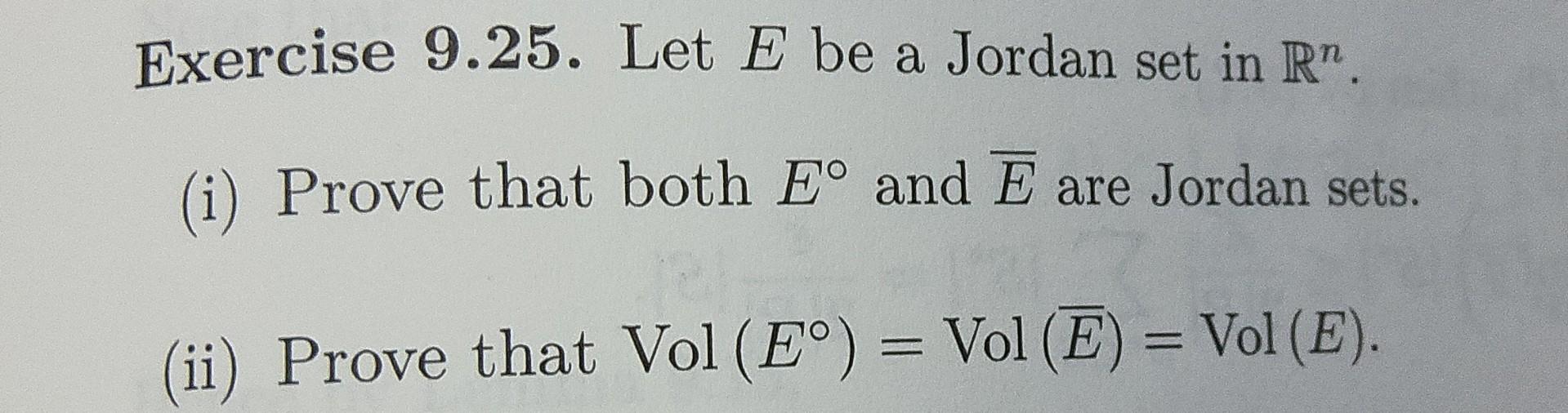 Solved Exercise 9.25. Let E be a Jordan set in Rn. (i) Prove | Chegg.com