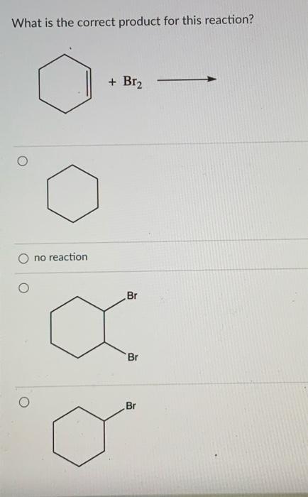 Solved What is the correct product for this reaction? + Br2 | Chegg.com