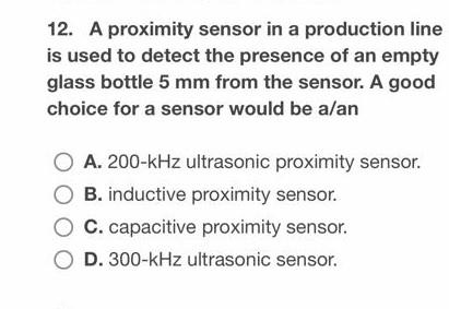 Solved 12. A proximity sensor in a production line is used | Chegg.com