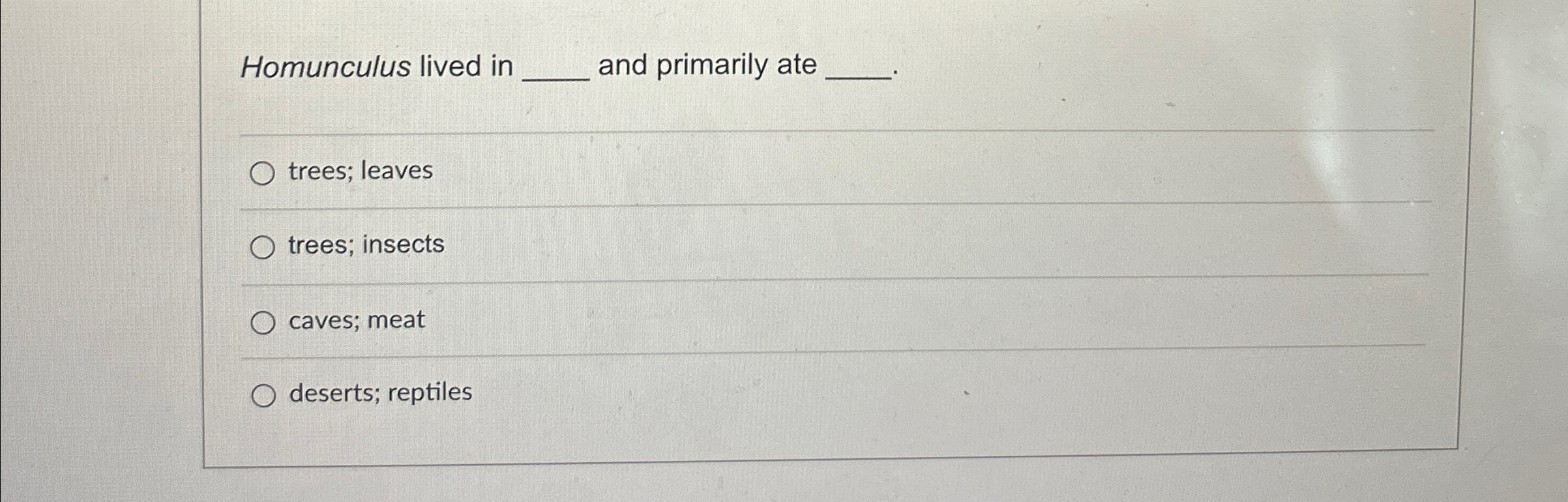 Solved Homunculus lived in ﻿and primarily atetrees; | Chegg.com