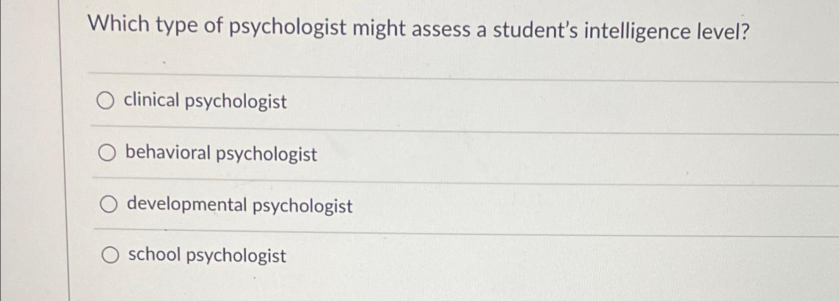 Solved Which type of psychologist might assess a student's | Chegg.com