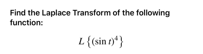 Solved Find the Laplace Transform of the following function: | Chegg.com