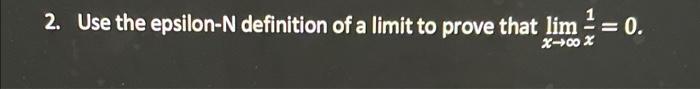 Solved 2. Use the epsilon-N definition of a limit to prove | Chegg.com