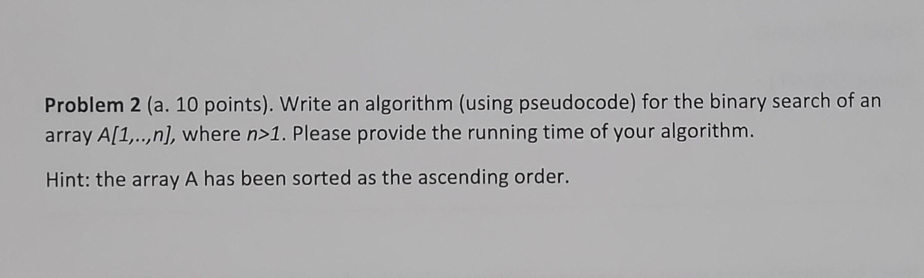 Solved Problem 2 (a. 10 points). Write an algorithm (using | Chegg.com