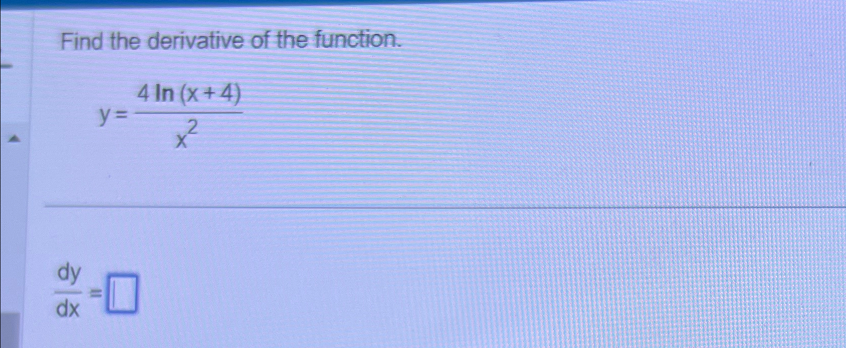 Solved Find the derivative of the function.y=4ln(x+4)x2dydx= | Chegg.com