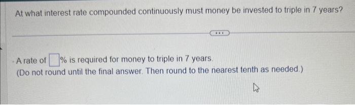 Solved At what interest rate compounded continuously must | Chegg.com