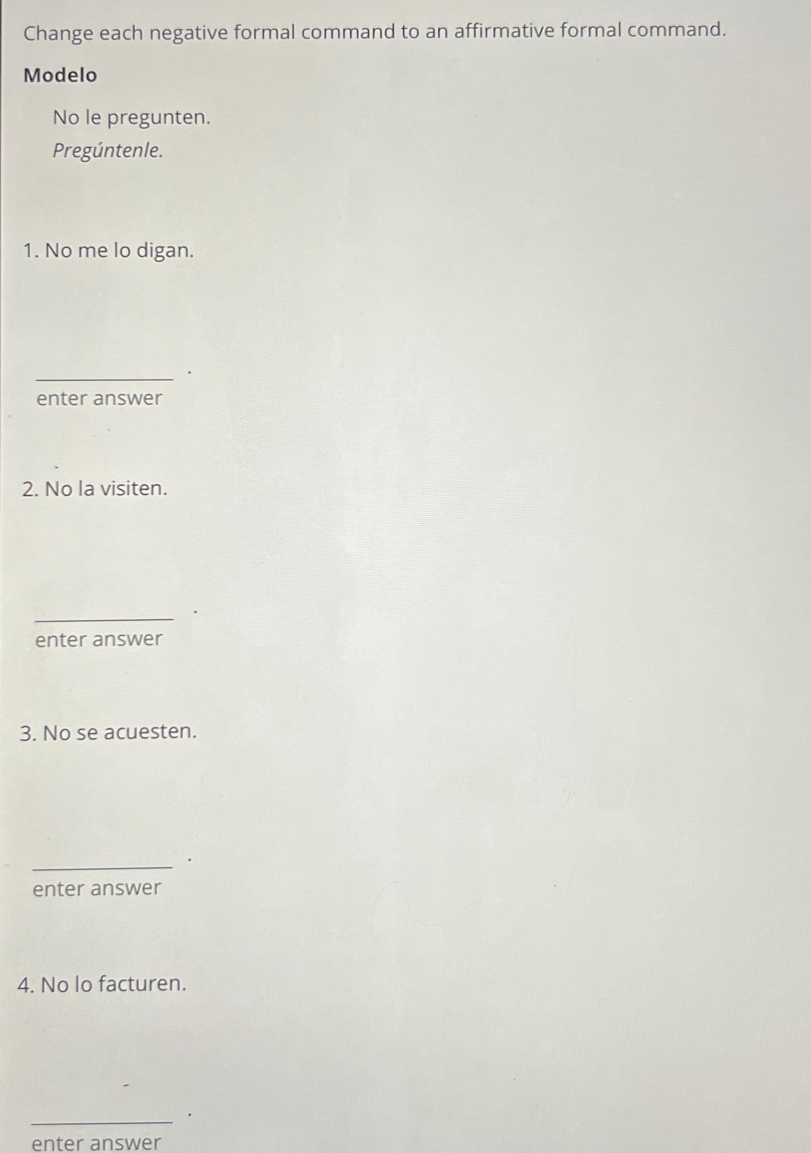 Solved Change each negative formal command to an affirmative | Chegg.com
