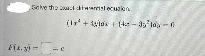 Solved Solve the exact differential equaion. F(x, y) == c | Chegg.com