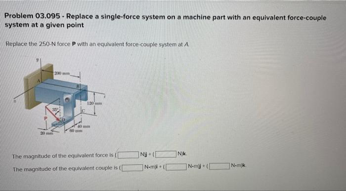 Solved Problem 03.095- Replace a single-force system on a | Chegg.com