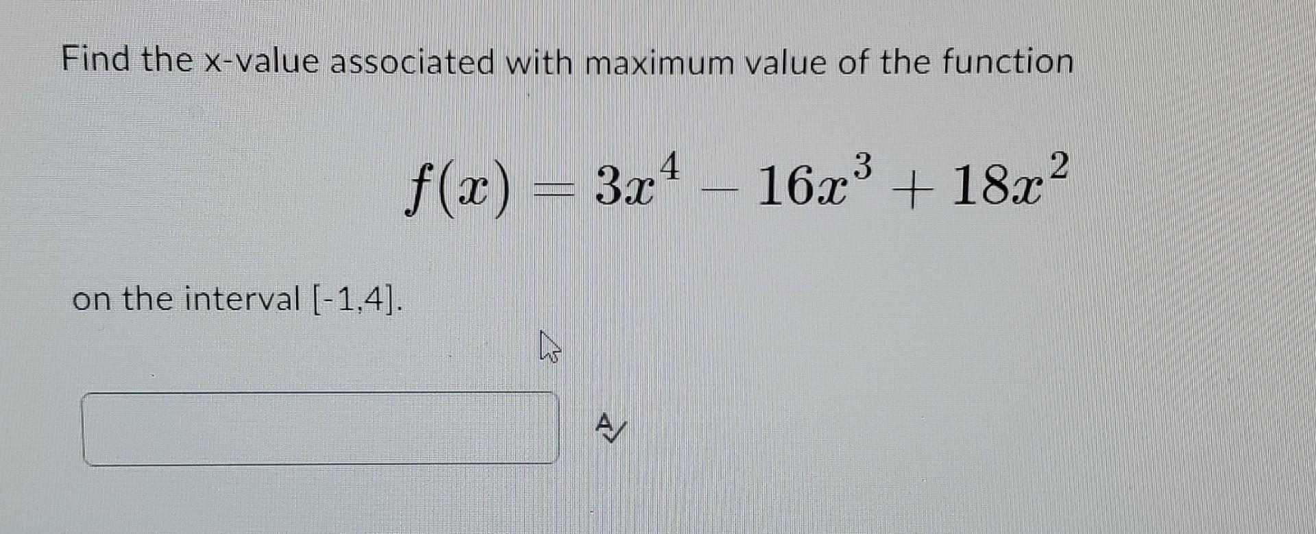 Solved Find the x-value associated with maximum value of the | Chegg.com