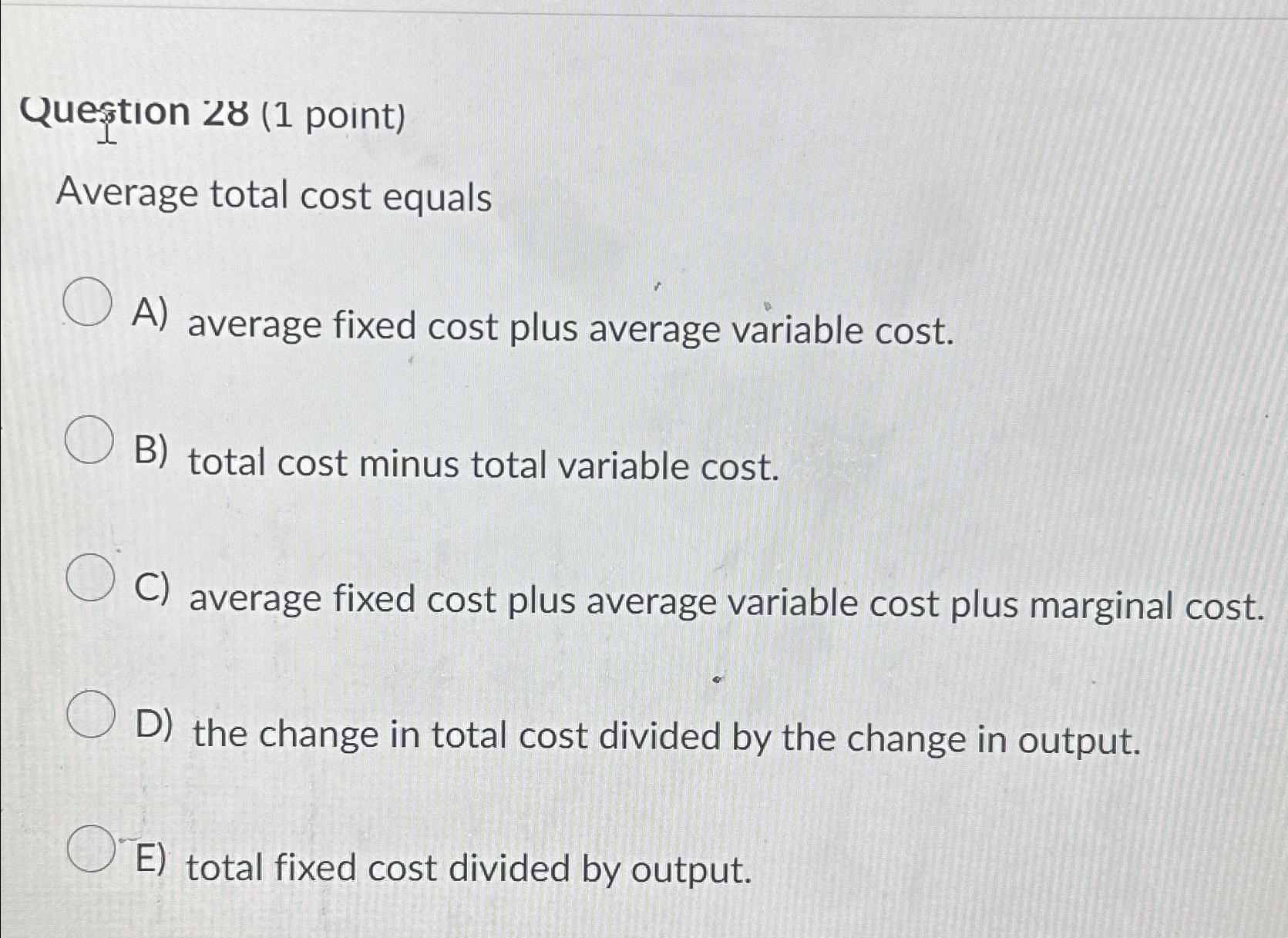 Solved Question 28 (1 ﻿point)Average total cost equalsA) | Chegg.com
