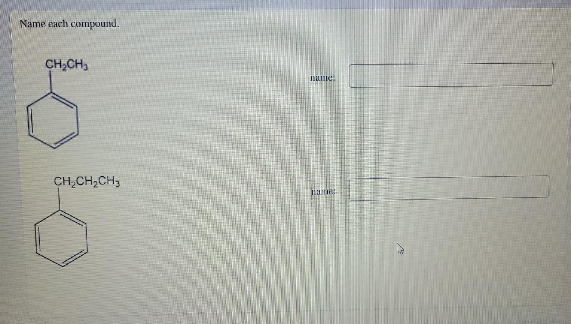 Solved Name each compound. CH₂CH3 CH,CH,CH3 name: name: پہلے | Chegg.com