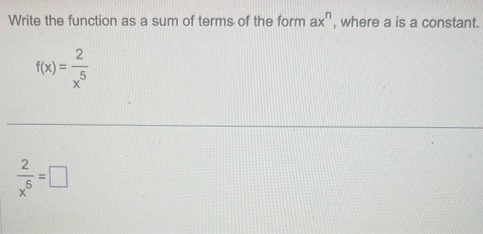 Solved Write the function as a sum of terms of the form axn, | Chegg.com